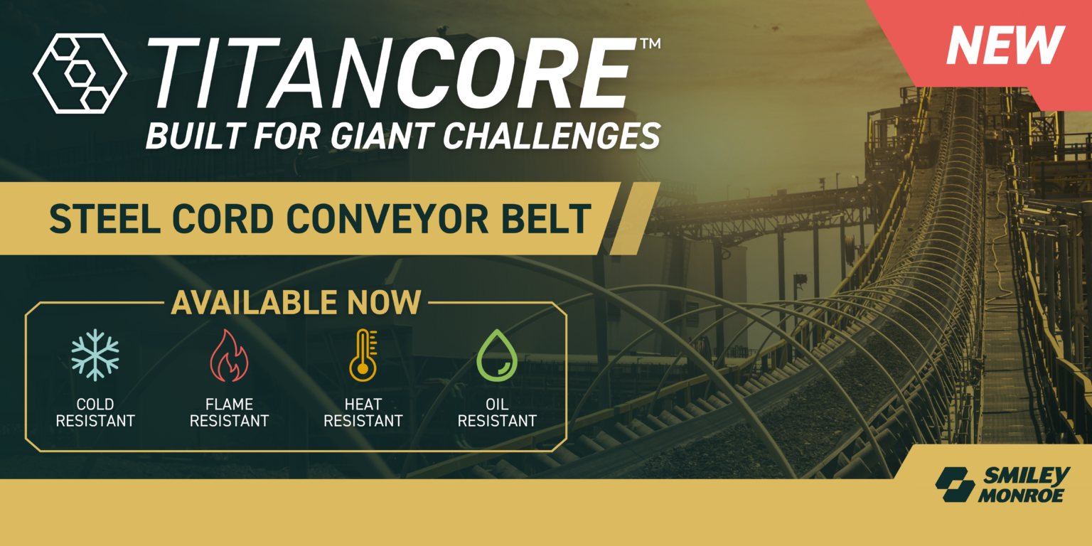 Smiley Monroe launches TitanCore™ steel cord conveyor belt | Smiley Monroe